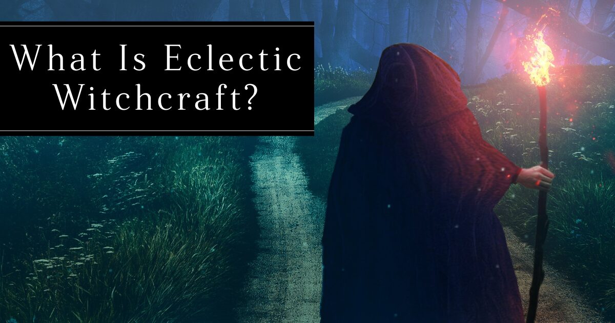 What Is Eclectic Witchcraft? And Why It's a Valid, Powerful Path ...