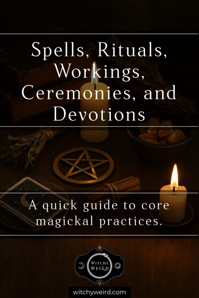 Spells, Rituals, Workings, Ceremonies, and Devotions - Witchy Weird