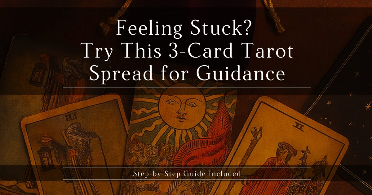 An Easy 3-Card Tarot Spread for Clarity & Direction - Witchy Weird